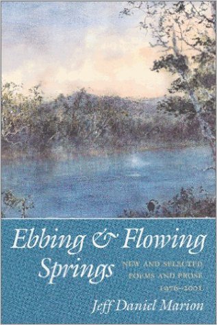 Ebbing & Flowing Springs: New and Selected Poems and Prose, 1976-2001 ...
