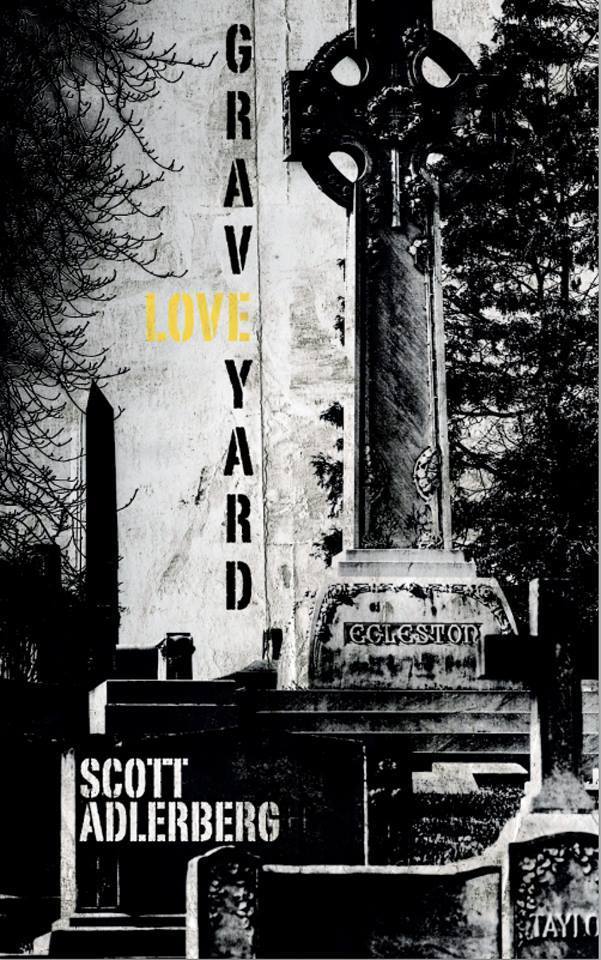 Graveyard Love by Scott Adlerberg | Goodreads