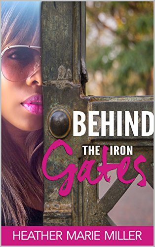 Behind the Iron Gates by Heather Miller | Goodreads