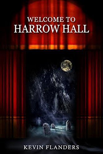 Welcome to Harrow Hall by Kevin Flanders | Goodreads
