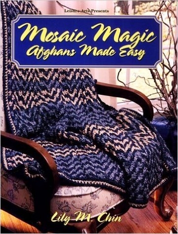 Mosaic Magic : Afghans Made Easy by Lily Chin | Goodreads