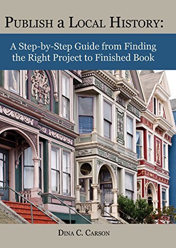 Publish a Local History: A Step-by-Step Guide from Finding the Right ...