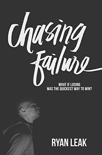Chasing Failure: What if losing was the quickest way to win? by Ryan ...