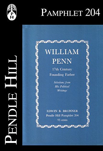 William Penn: 17th Century Founding Father: Selections from His ...