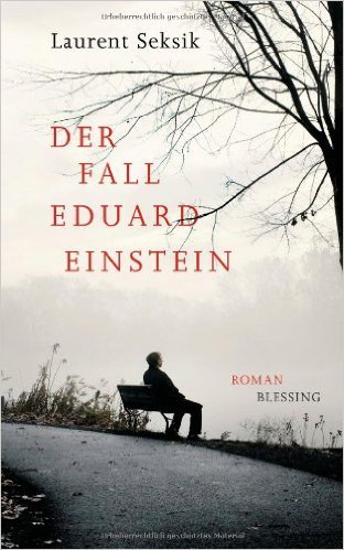 Der Fall Eduard Einstein by Laurent Seksik | Goodreads