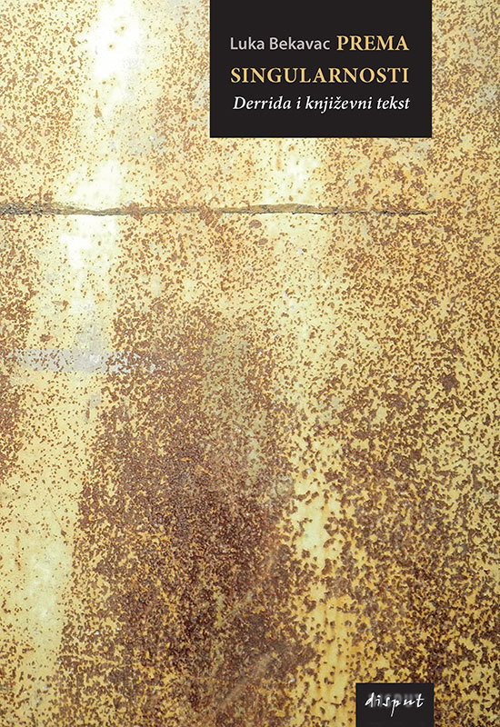 Prema singularnosti: Derrida i književni tekst by Luka Bekavac | Goodreads