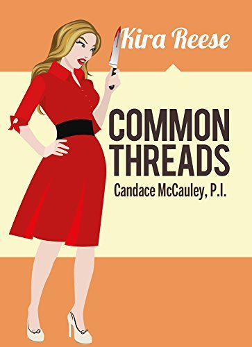 COMMON THREADS (A Candace McCauley P.I. Mystery Book 3) by Kira Reese ...