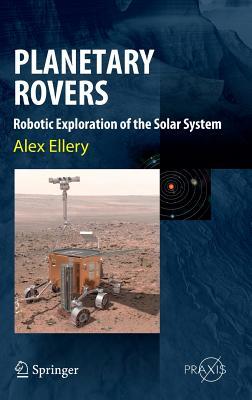 Planetary Rovers: Robotic Exploration of the Solar System by Alex ...