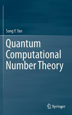 Quantum Computational Number Theory by Song y Yan | Goodreads