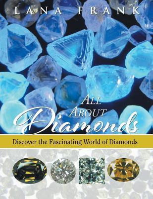 All About Diamonds: Discover the Fascinating World of Diamonds by Lana ...