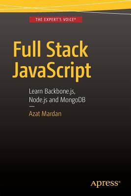 Full Stack JavaScript: Learn Backbone.js, Node.js and MongoDB by Azat Mardan | Goodreads