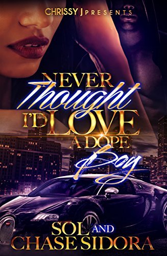 Never Thought I'd Love A Dope Boy by Sol | Goodreads