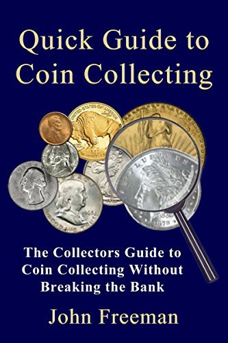 Quick Guide to Coin Collecting: The Collectors Guide to Coin Collecting ...