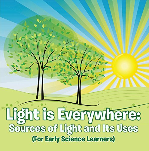Light is Everywhere: Sources of Light and Its Uses (For Early Learners ...