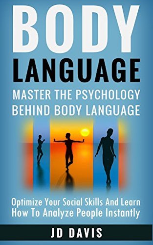 BODY LANGUAGE: Master The Psychology Behind Body Language by J.D. Davis ...