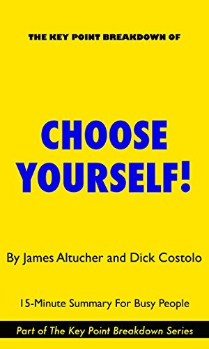 Choose Yourself!: by James Altucher and Dick Costolo | 15-Minute ...
