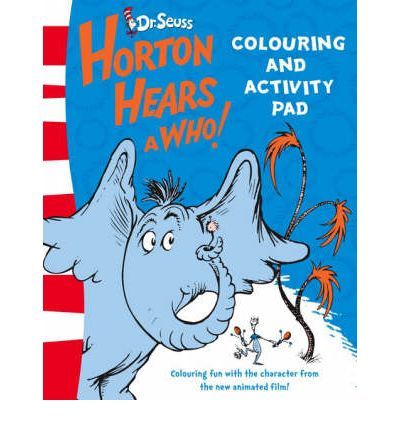 Horton Hears A Who! Colouring and Activity Pad by Dr. Seuss | Goodreads