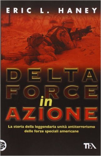 Delta Force in azione by Eric L. Haney | Goodreads