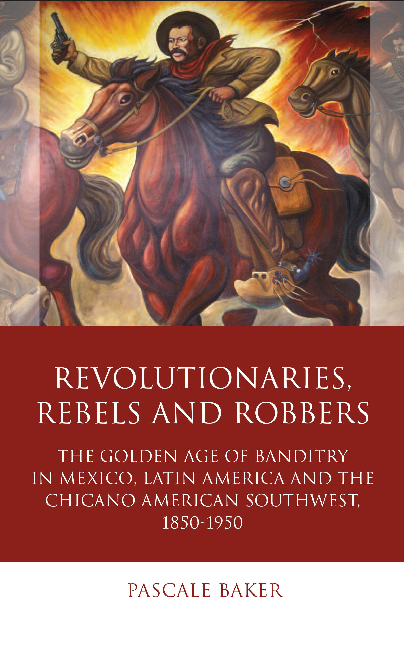 Revolutionaries, Rebels and Robbers: The Golden Age of Banditry in ...