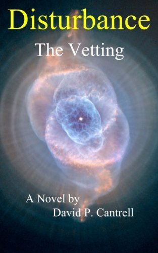 Disturbance: The Vetting (Volume 1) by David P. Cantrell | Goodreads