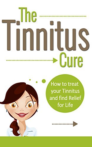 The Tinnitus Cure: How To Treat Your Tinnitus And Find Relief For Life ...