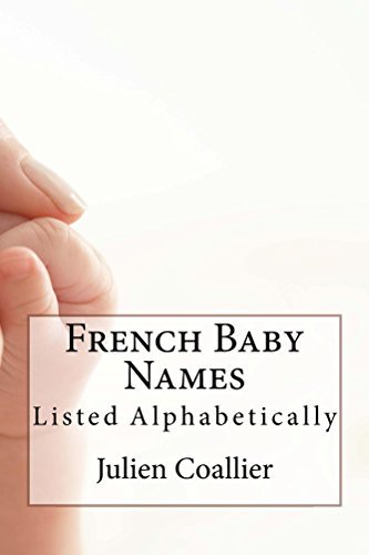 French Baby Names: Listed Alphabetically by Julien Coallier | Goodreads