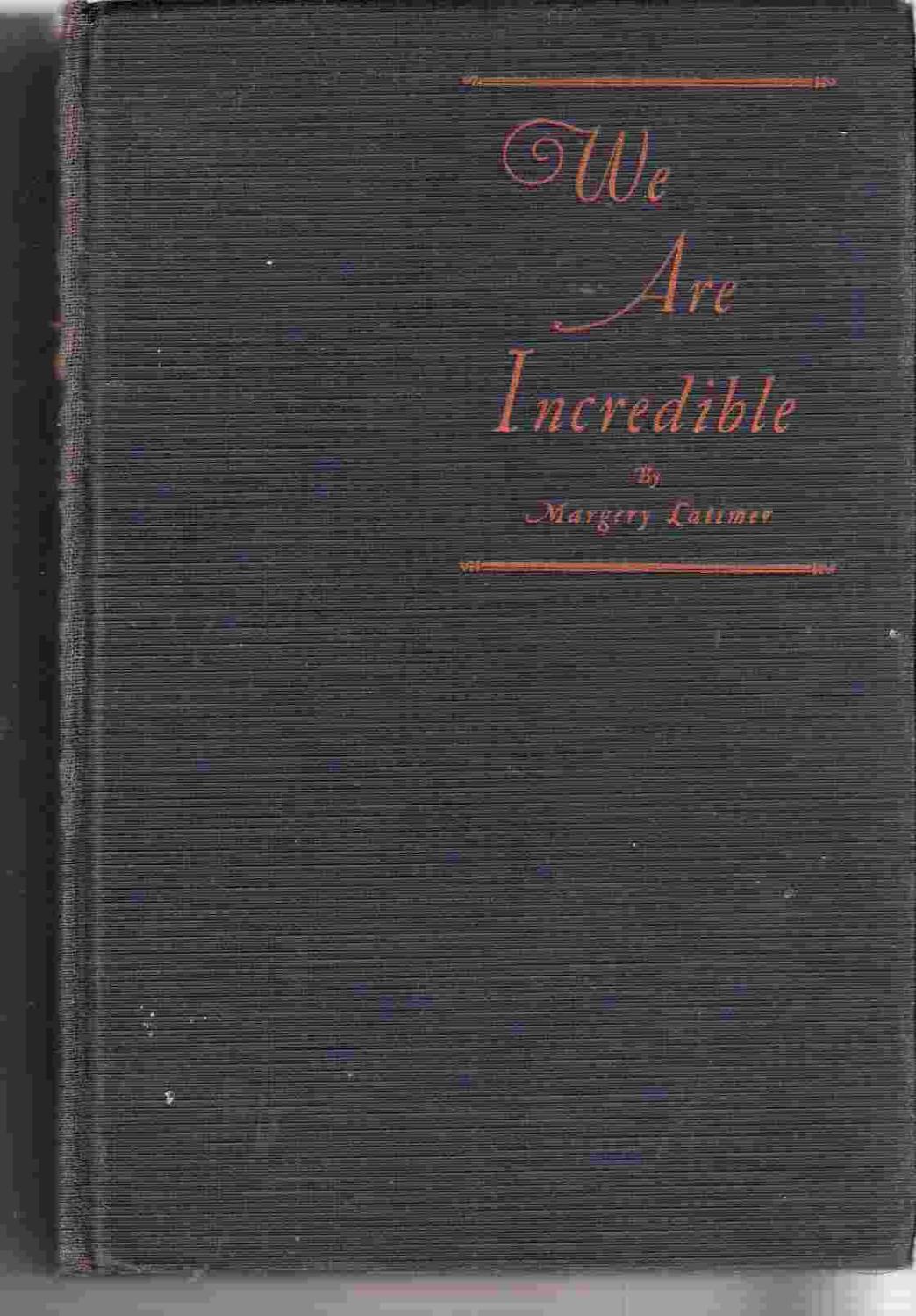 We Are Incredible by Margery Latimer | Goodreads