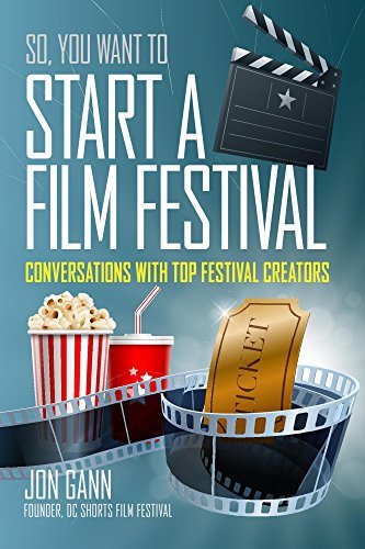 So You Want to Start a Film Festival? by Jon Gann | Goodreads