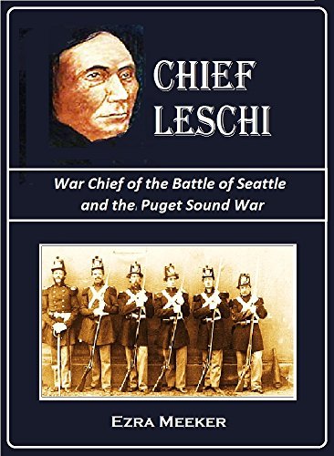 Chief Leschi, War Chief of the Battle of Seattle and the Puget Sound ...