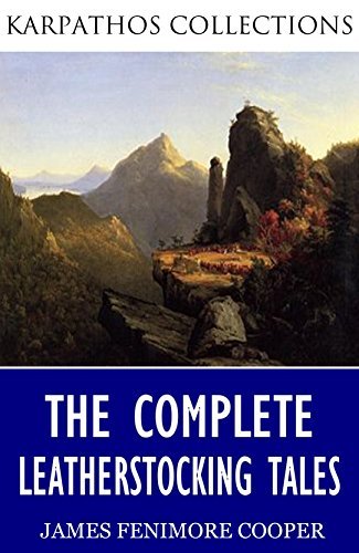 The Complete Leatherstocking Tales by James Fenimore Cooper | Goodreads