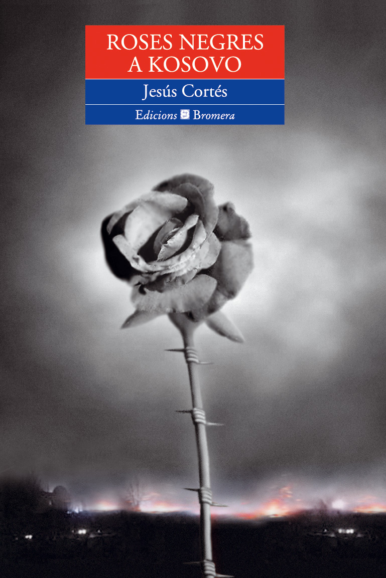 Roses Negres a Kosovo by Jesús Cortés | Goodreads