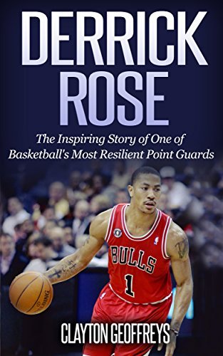 Derrick Rose: The Inspiring Story of One of Basketball’s Most Resilient ...