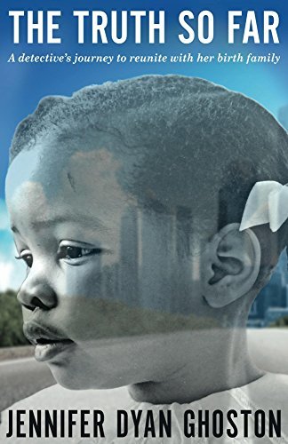 The Truth So Far...: a detective's journey to reunite with her birth ...