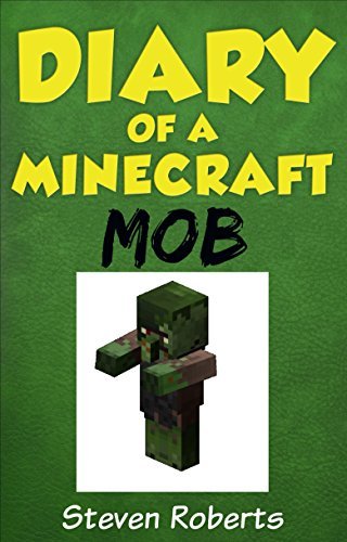 Minecraft: Diary of a Minecraft Mob by Steven Roberts | Goodreads