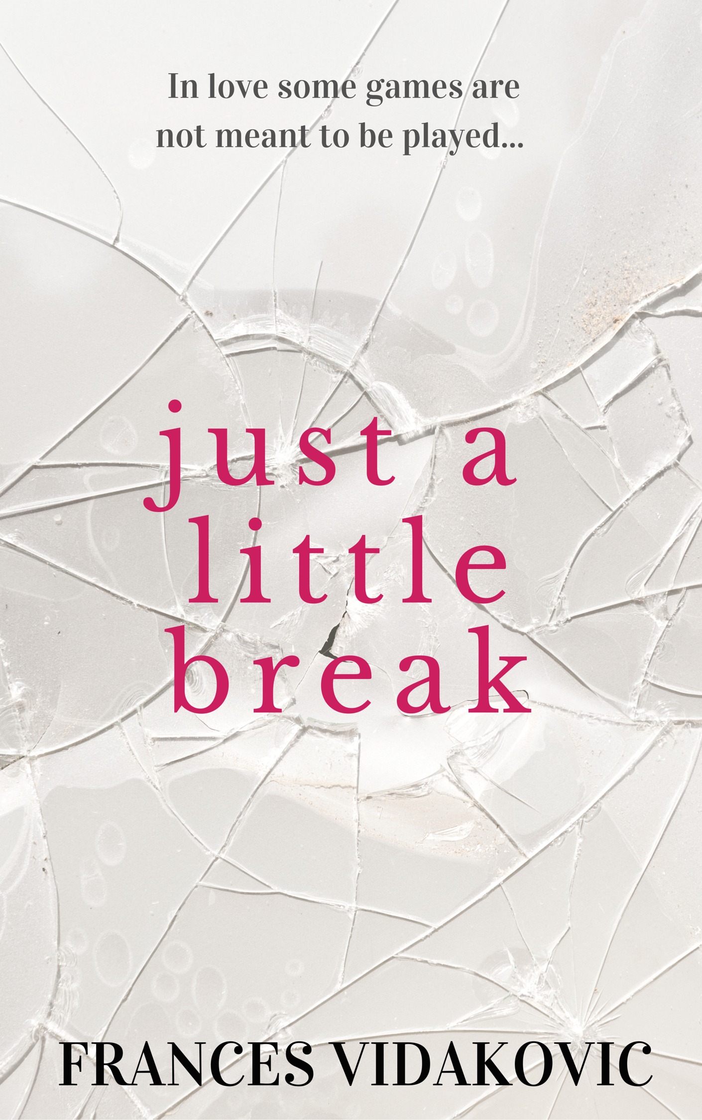Just A Little Break by Frances Vidakovic | Goodreads