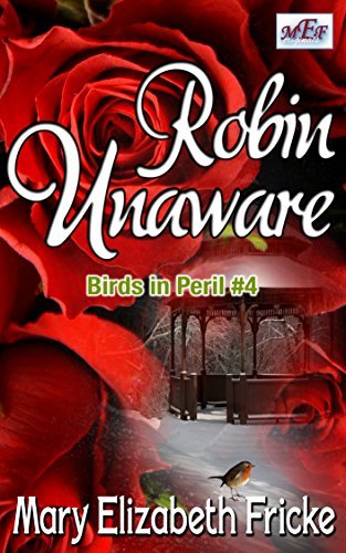 Robin Unaware (Birds in Peril #4) by Mary Elizabeth Fricke | Goodreads