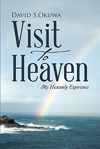 Visit To Heaven: My Heavenly Experience by David S.Okuwa | Goodreads