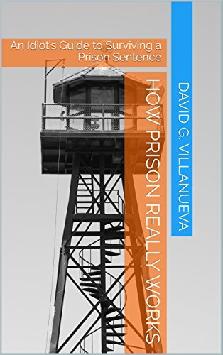 How Prison Really Works: An Idiot's Guide to Surviving a Prison ...