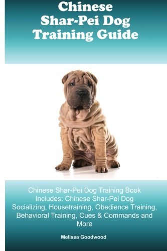 Chinese Shar-Pei Training Guide Chinese Shar-Pei Training Book Includes ...
