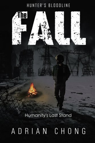 The Fall: Humanity's Last Stand by Adrian Chong | Goodreads