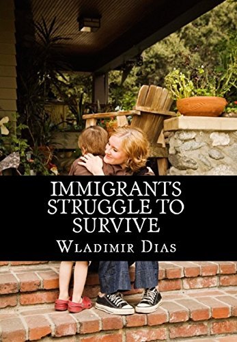 IMMIGRANTS STRUGGLE TO SURVIVE by Wladimir Dias | Goodreads