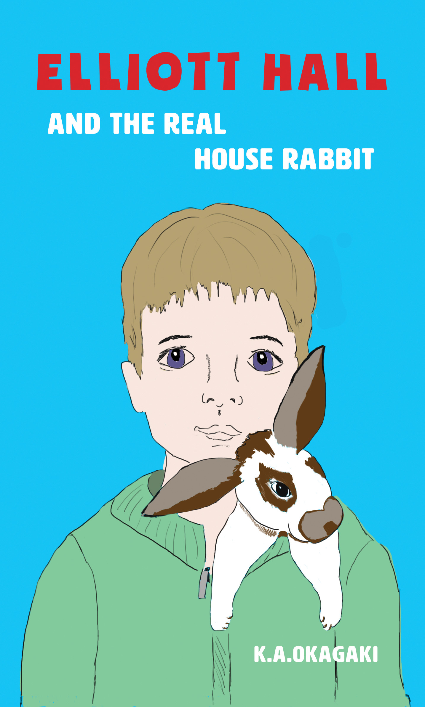 Elliott Hall and the Real House Rabbit by K.A. Okagaki | Goodreads