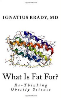 What Is Fat For?: Re-Thinking Obesity Science by Ignatius Brady | Goodreads