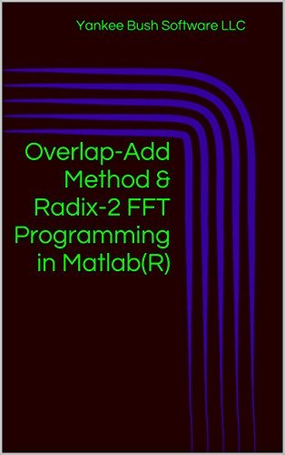 Overlap-Add Method & Radix-2 FFT Programming in Matlab by Yankee Bush ...
