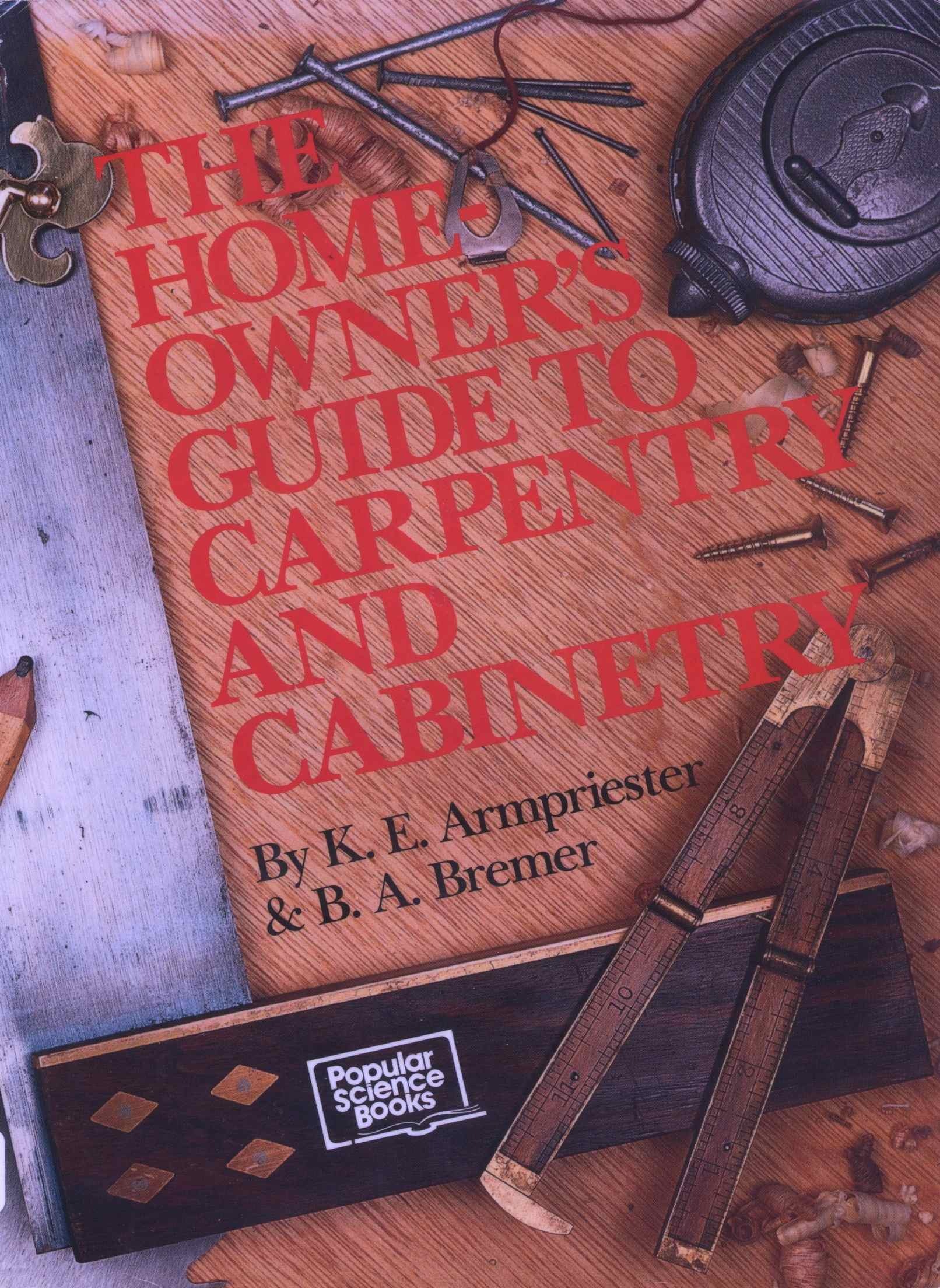 Homeowners Guide to Carpentry and Cabinetry by Kate E. Armpriester ...