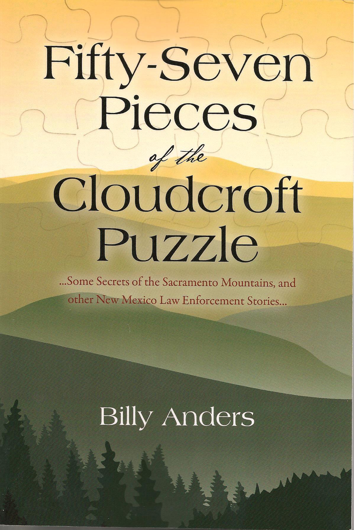 Fifty-Seven Pieces of the Cloudcroft Puzzle ...Some Secrets of the Sacramento Mountains, and ...