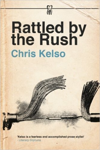 Rattled by the Rush by Chris Kelso | Goodreads