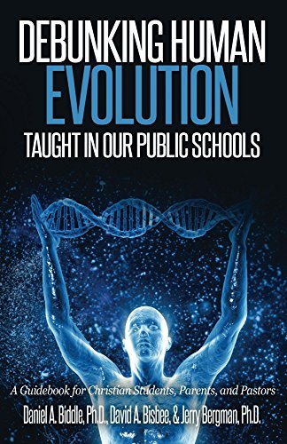Debunking Human Evolution Taught in Our Public Schools: A Guidebook for ...