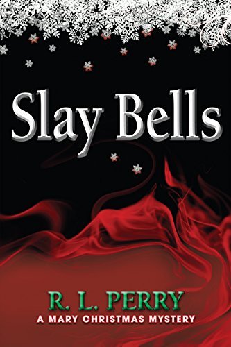 Slay Bells (A Mary Christmas Series Book 1) by R.L. Perry | Goodreads