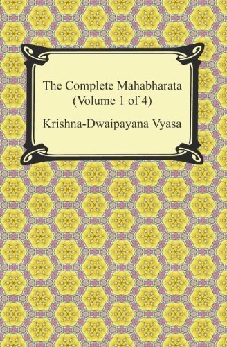 The Complete Mahabharata, Volume 1 of 4, Books 1 to 3 by Krishna-Dwaipayana Vyasa | Goodreads